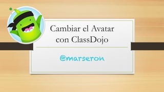 Cambiar avatar en Class Dojo | PDF