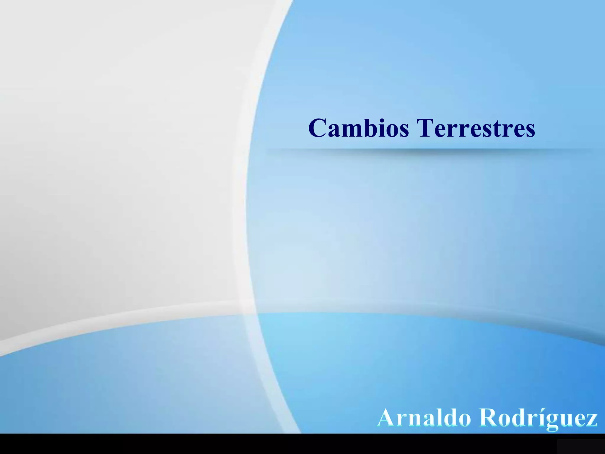 Cambios Terrestres | PPTX