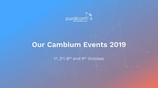 Our Cambium Events 2019 | PPT