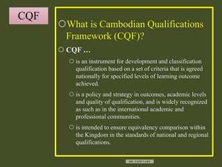 Cambodia Qualification Framework (CQF).ppt