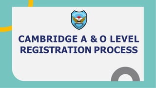 cambridge-a-o-level-registration-process.pptx