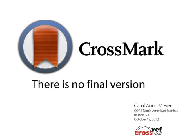 CrossMark: There is no final version | PPT