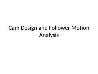 Cam_Design_and_Follower_Motion_Analysis.pptx