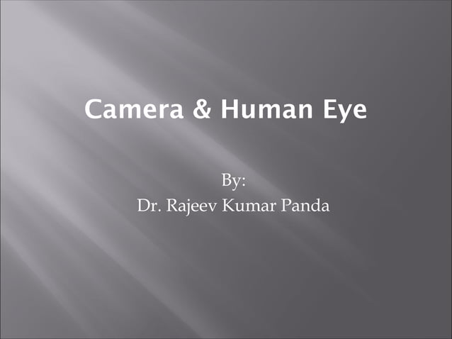 Camera and Human Eye similarities to understand the function of a camera | PPT | Free Download