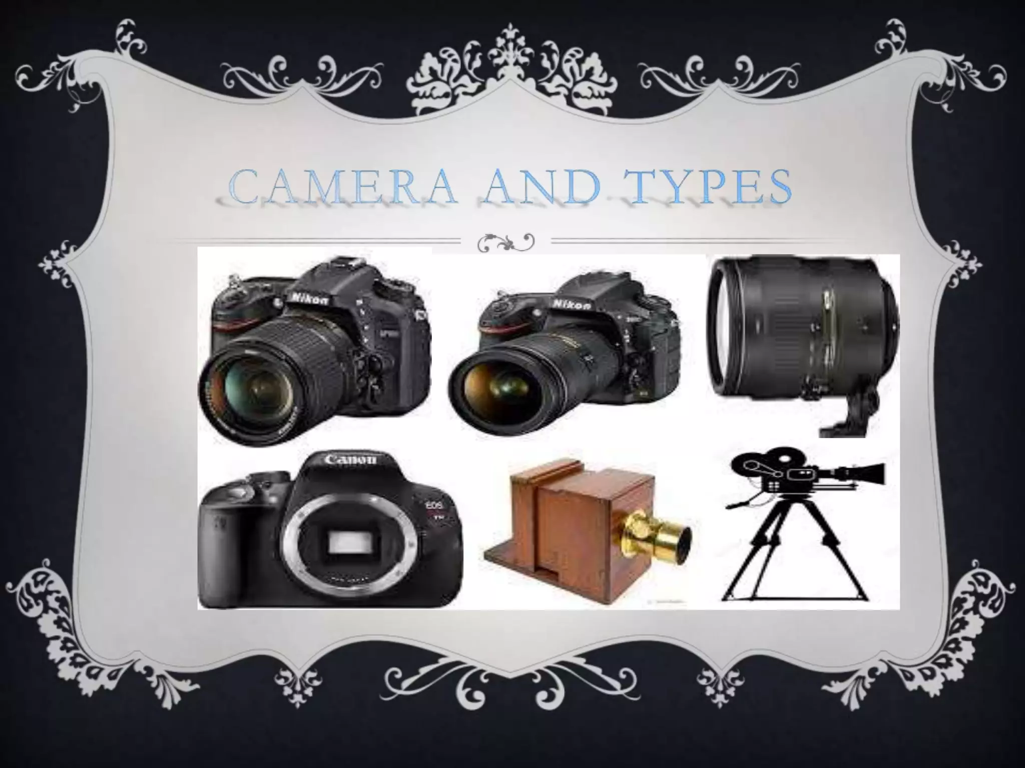 Camera and types | PPTX | Cameras and Camcorders | Consumer Electronics