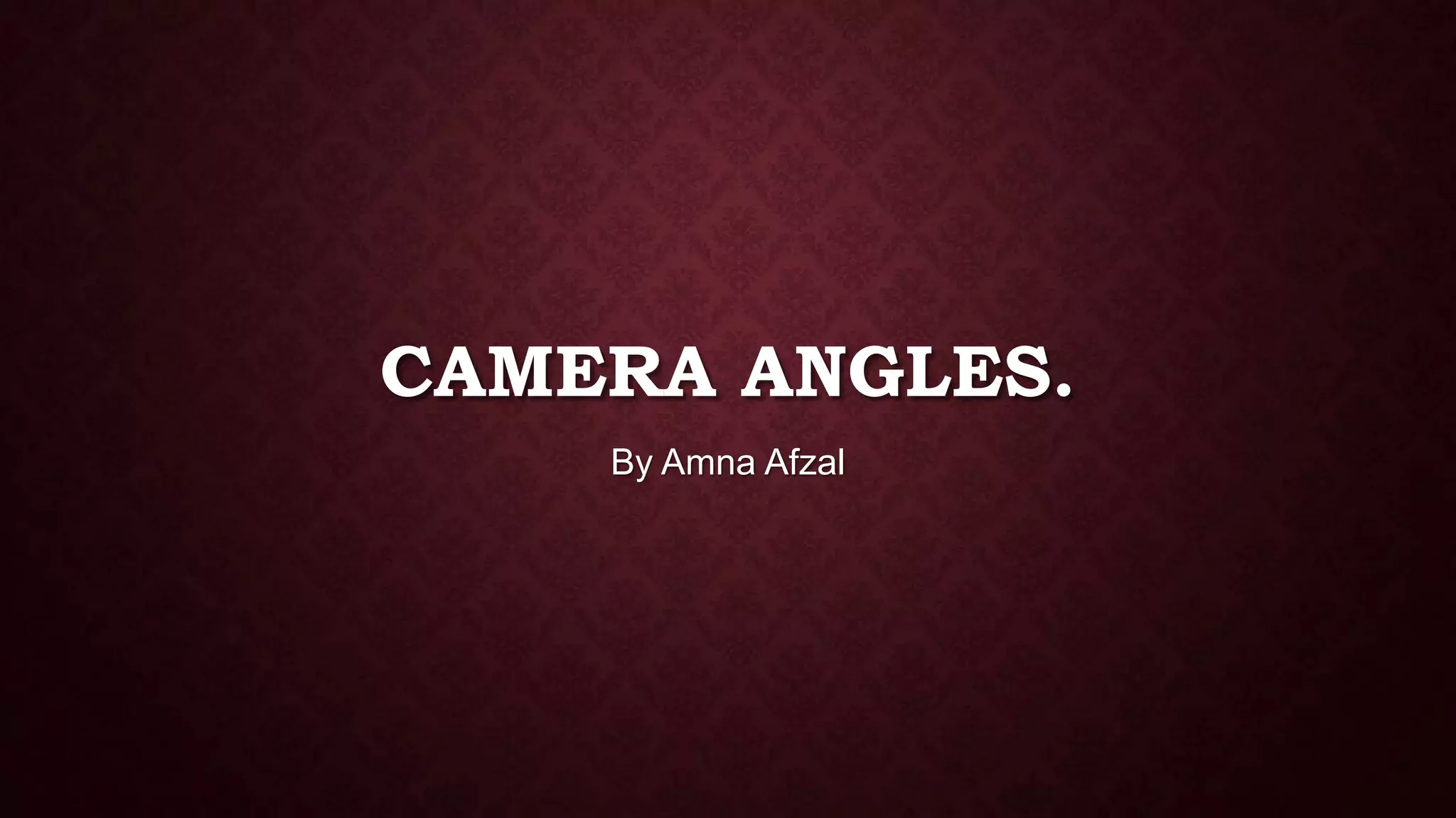 Camera angles | PPTX | Photography | Arts and Crafts