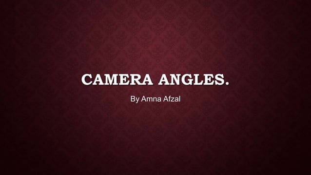 Camera angles | PPTX | Photography | Arts and Crafts