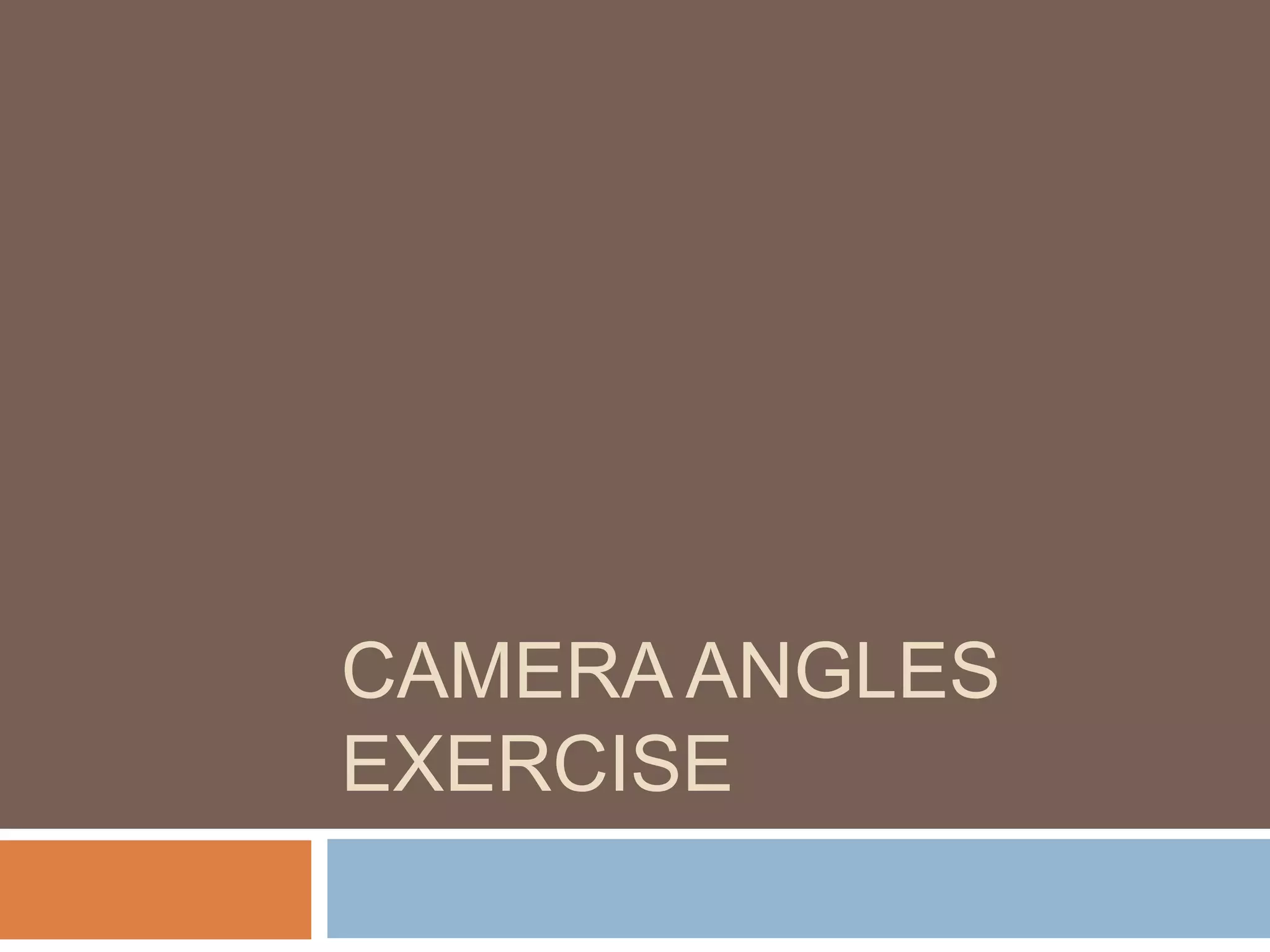 Camera Angles Exercise | PPT