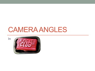 Camera angles in fight club | PPTX