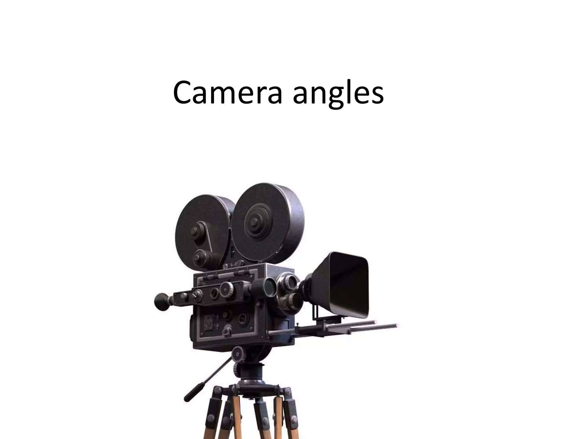 Camera angles pp | PPTX | Photography | Arts and Crafts