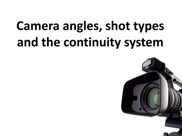 Camera angles, shot types and continuity | PPTX