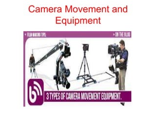 Camera movement and equipment | PPT