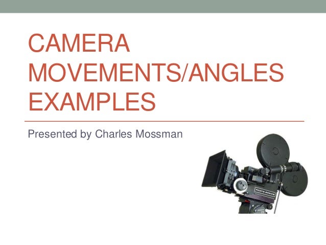 Camera Movements/Angles Examples