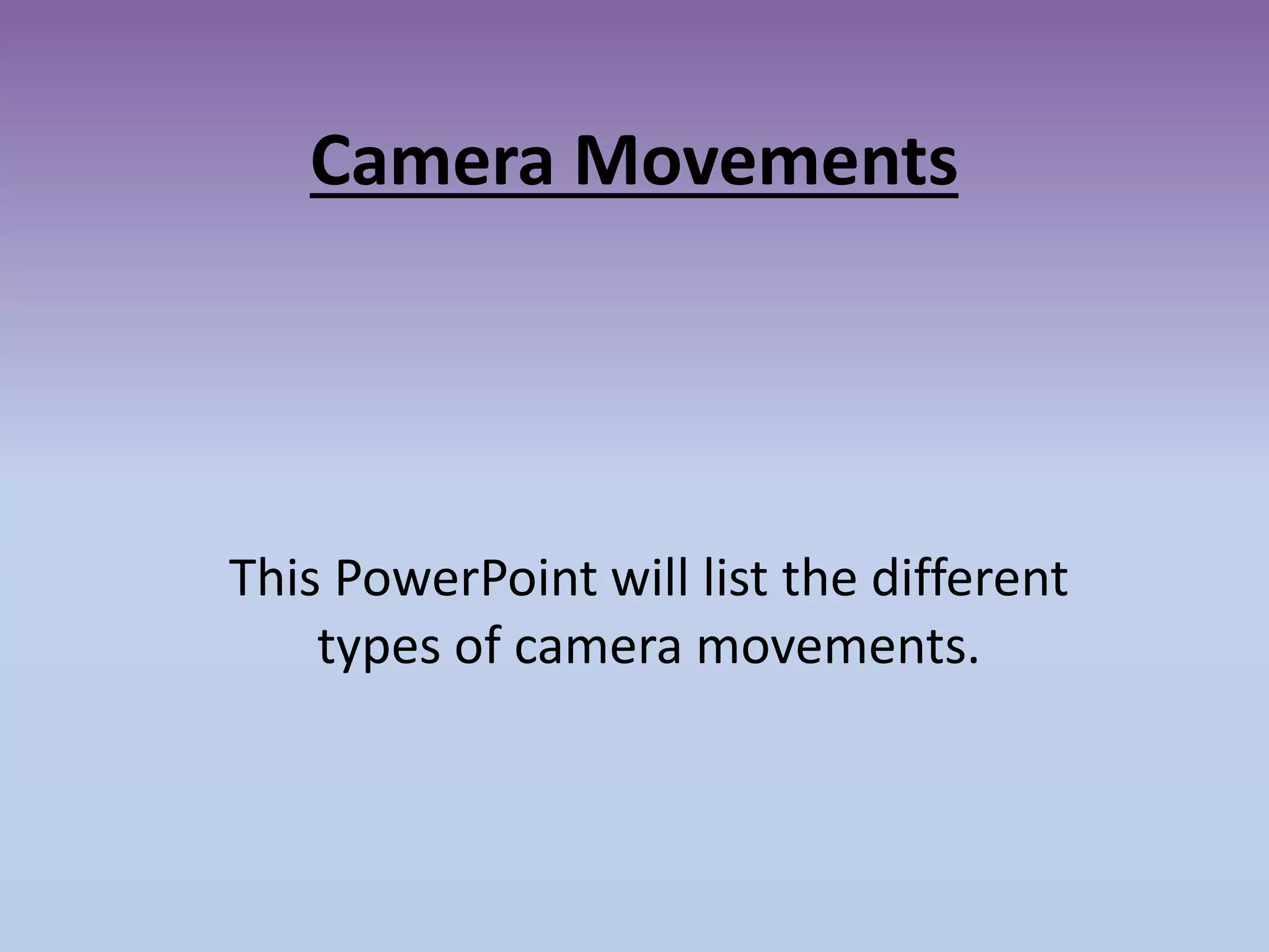 Different Types Of Camera Movements | PPTX