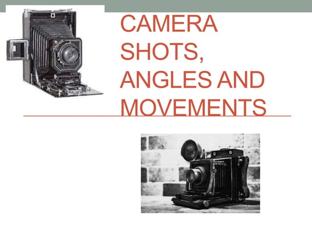 Camera movements angles and shots | PPTX