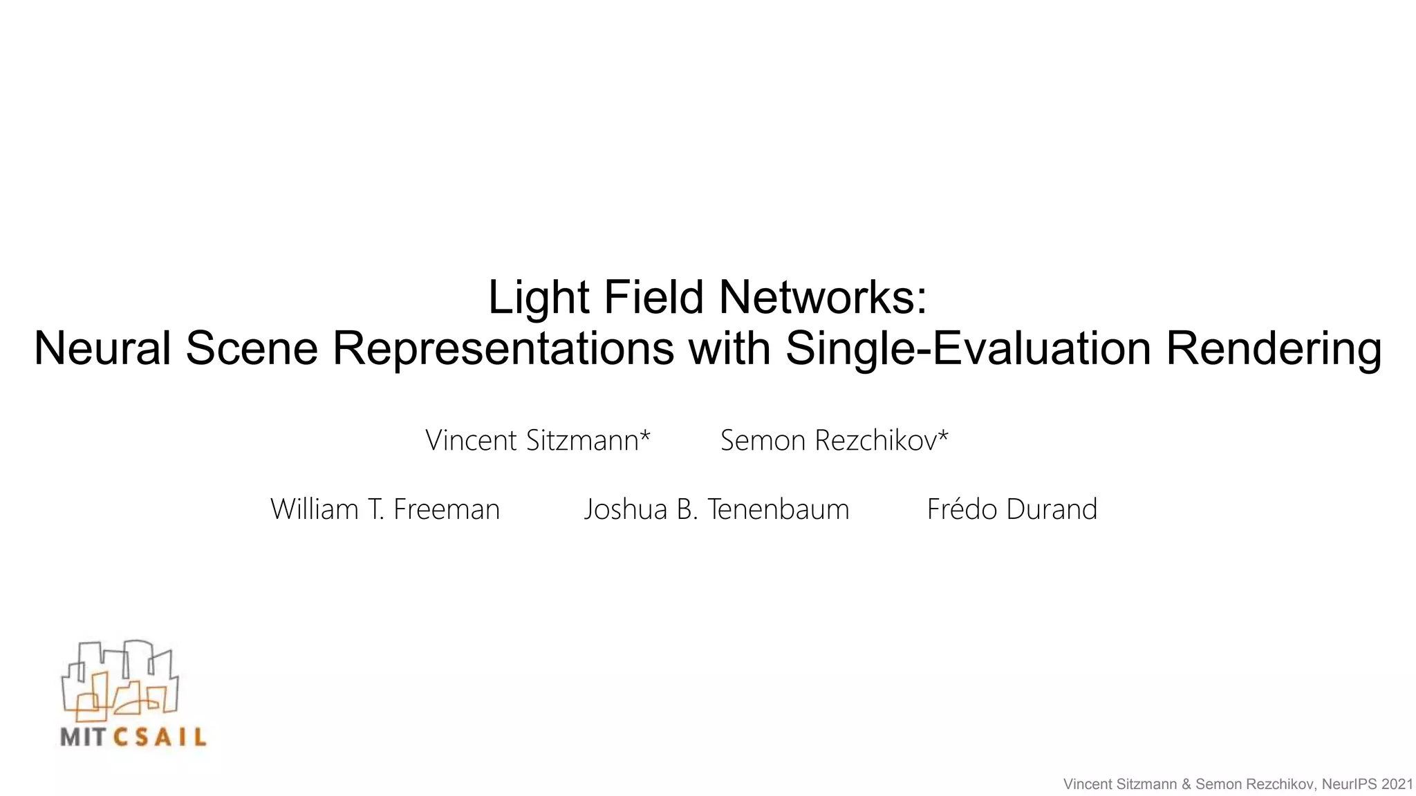 Light Field Networks: Neural Scene Representations with Single-Evaluation Rendering, NeurIPS ...