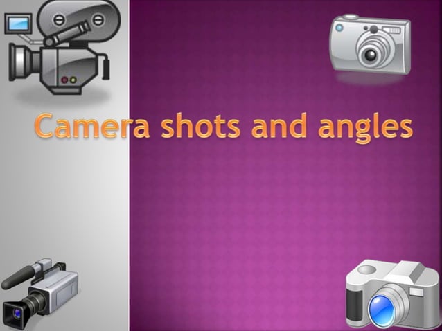 Camera shots and angles | PPTX