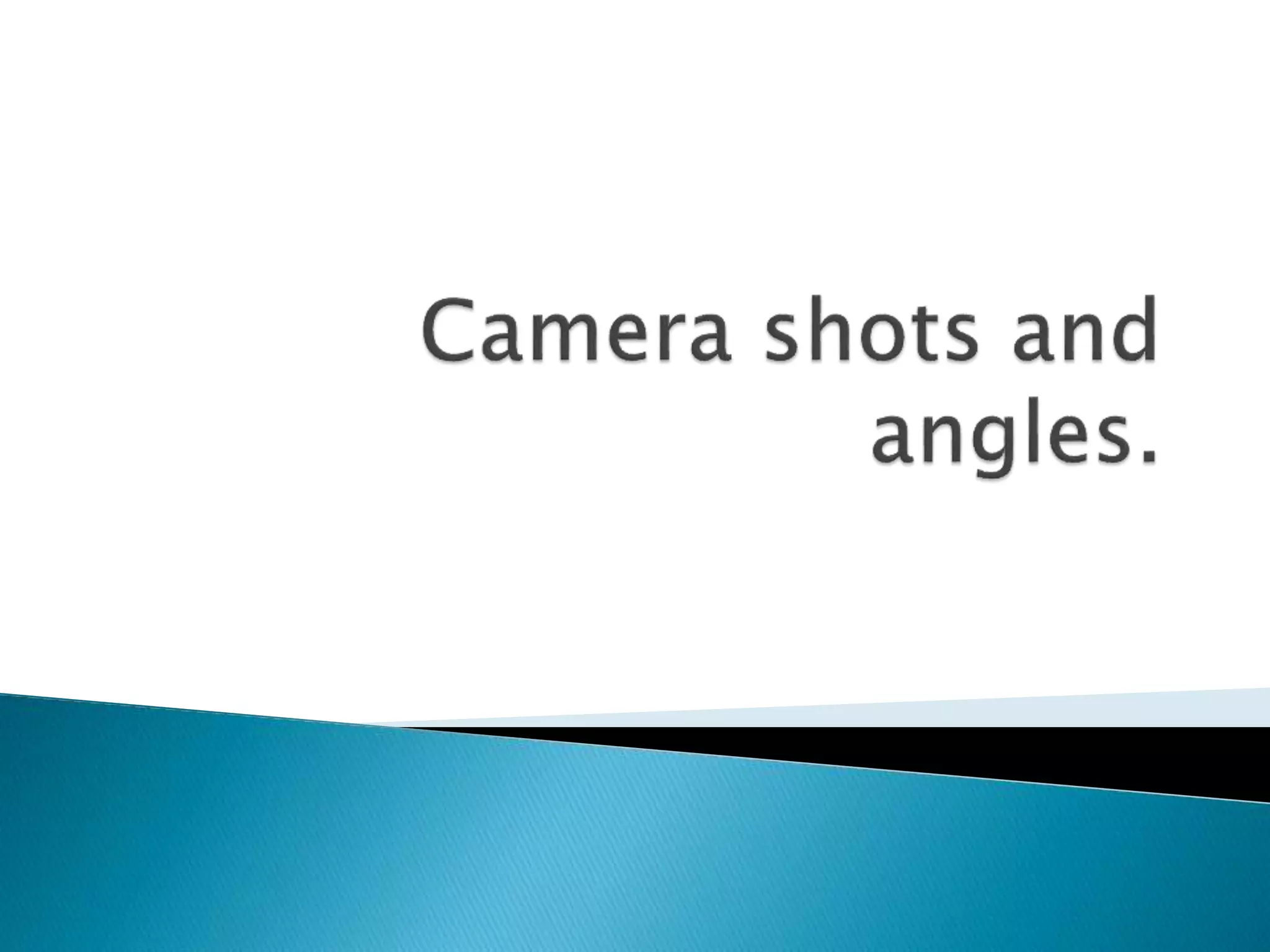 Camera shots and angles | PPT