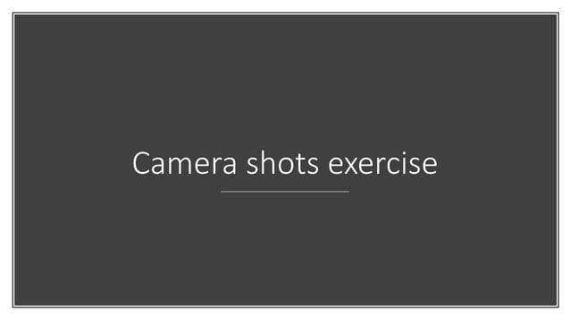 Camera shots exercise | PPTX
