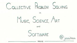 Collective Problem Solving in Music, Science, Software | PPT