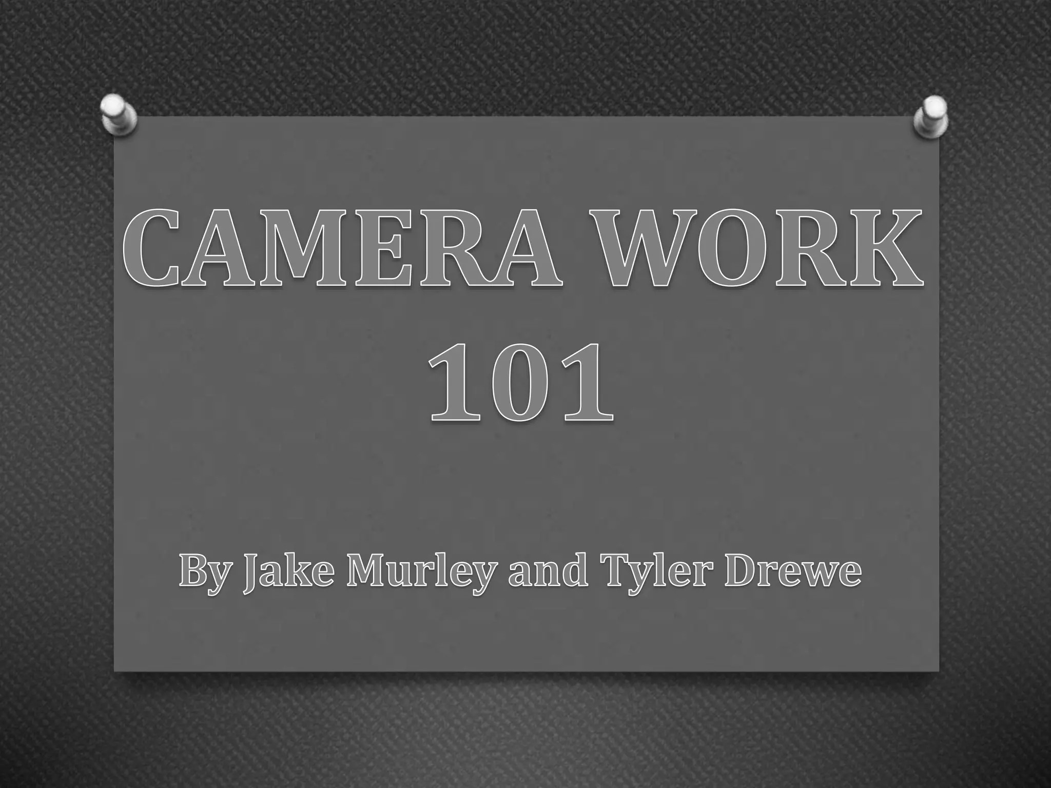 Camera work 101 by Tyler Drewe and Jake Murley | PPTX | Photography ...