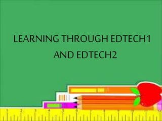 Camila ppt..edtech1 and 2 | PPT