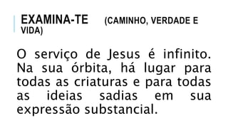 Examina-te CAMINHO, VERDADE E VIDA.pptx