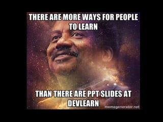 Meme-ing the future of e-Learning #DevLearn | PPT