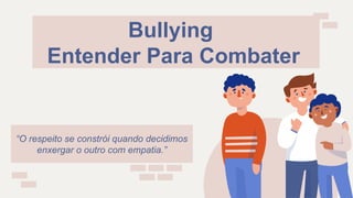 apresentação bullying: entender para combater.pptx