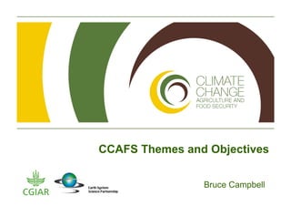 Campbell - CCAFS Themes and Objectives | PPT