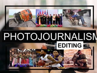 EDITING IN PHOTOJOURNALISM | PPTX