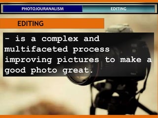 EDITING IN PHOTOJOURNALISM | PPTX
