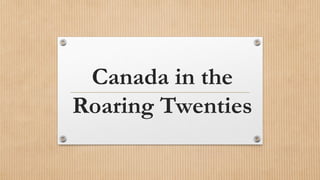 Canada in the roaring twenties | PPT
