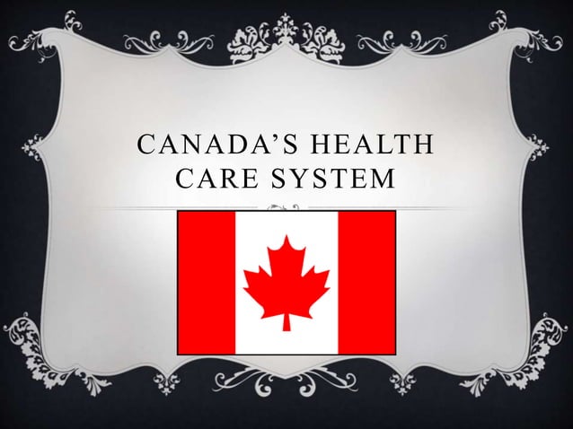 Canada’s health care system | PPTX | Health Insurance | Insurance