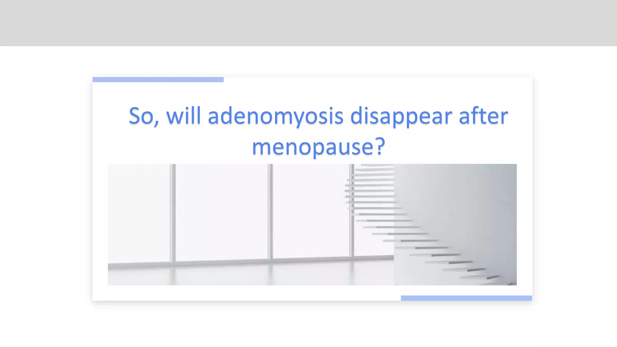 Can Adenomyosis Disappear After Menopause Ppt