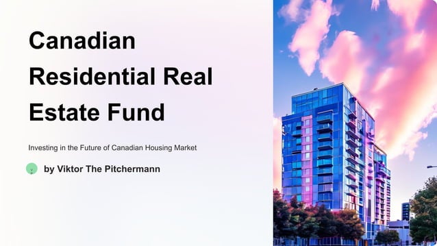 Canadian Residential Real Estate Fund Pitch Deck | PDF