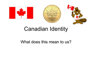 Canadian identity | PPT