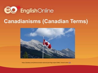 Canadianisms (Canadian Terms) - Canadian Idioms | PPTX