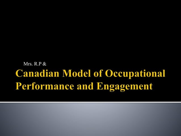 Canadian model of occupational performance and engagement | PPTX ...