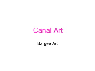 Canal art | PPT