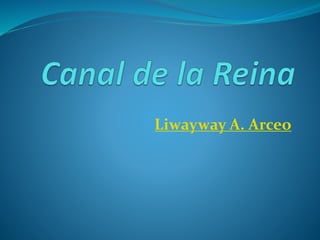 Canal de la reina | PPTX