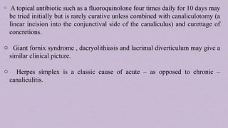 Disease of canaliculus presentation.ppt canaliculitis | PPTX
