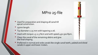 Canal preparation using Mpro rotary system | PPTX