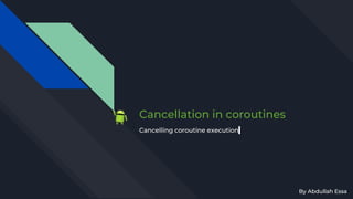 Cancellation in coroutines | PPTX