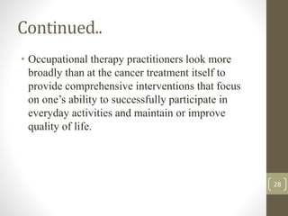 Cancer and role of occupational therapist in cancer | PPTX