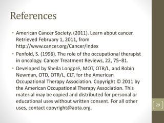 Cancer and role of occupational therapist in cancer | PPTX
