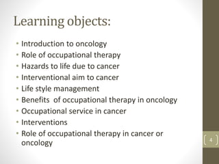 Cancer and role of occupational therapist in cancer | PPTX