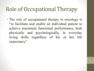 Cancer and role of occupational therapist in cancer | PPTX
