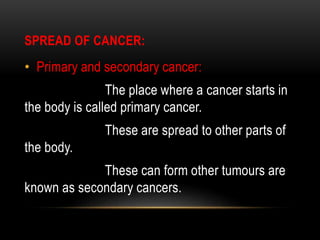Cancer - Types ,spread and properties | PPTX