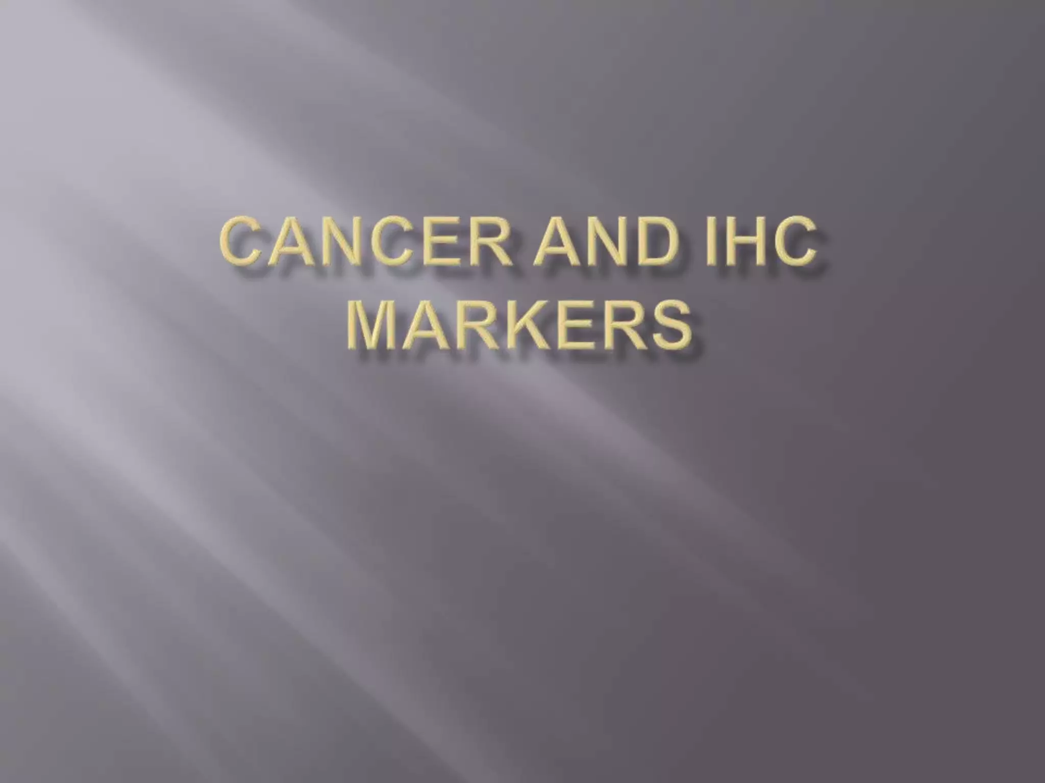 Cancer and ihc markers | PPTX
